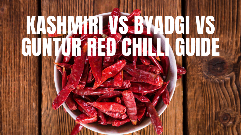 Kashmiri vs Byadgi vs Guntur Red Chilli Guide - vipraoverseas.com